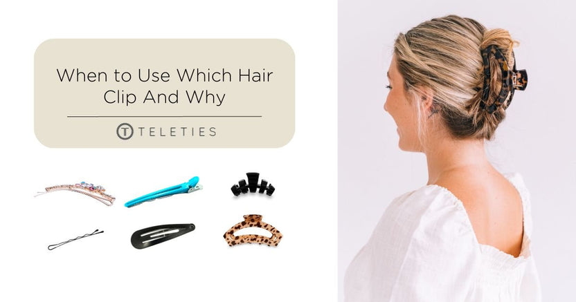 When to Use Which Hair Clip And Why – TELETIES